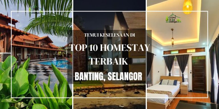 (2026) TOP 10 Homestay Banting Pilihan Utama Pelancong